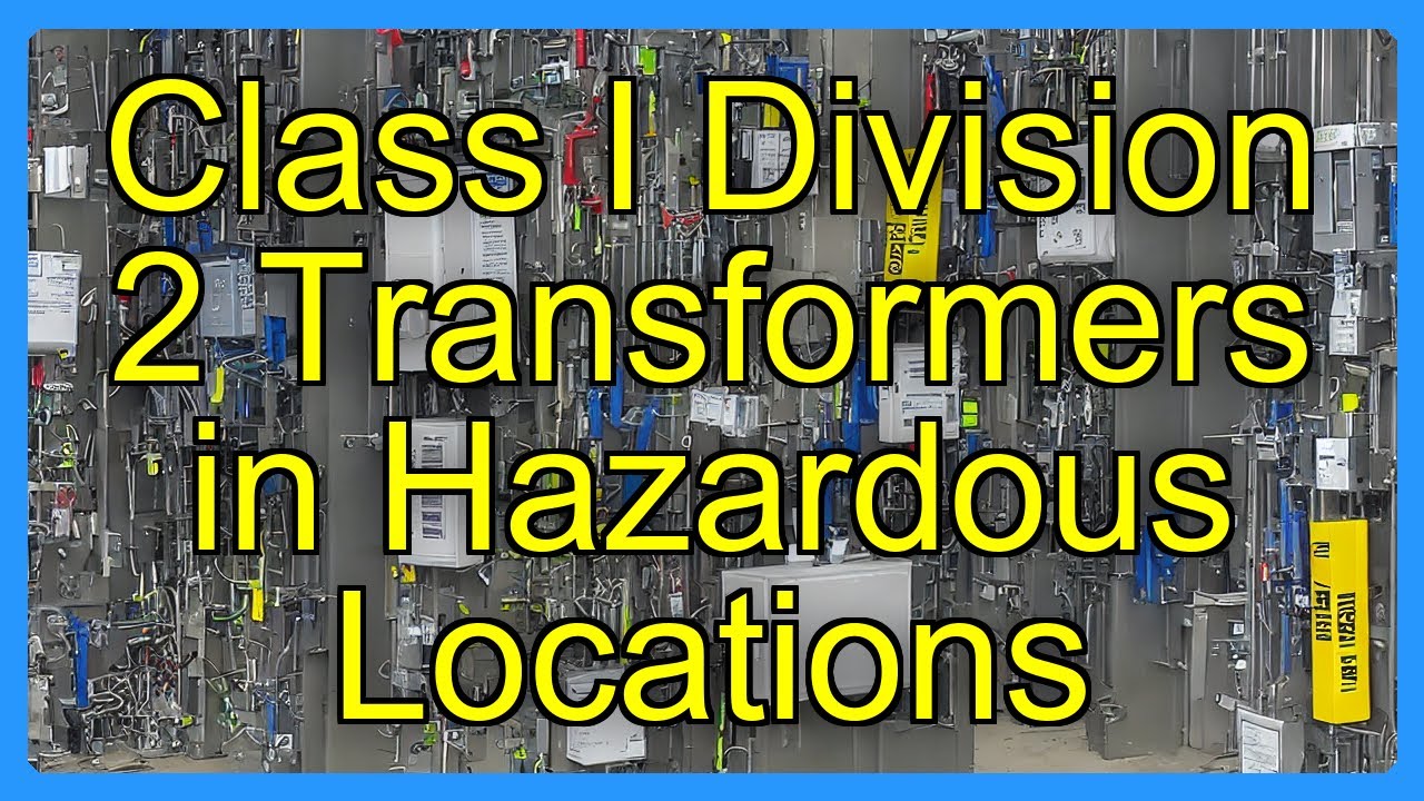 Class I Division 2 Transformers in Hazardous Locations - YouTube
