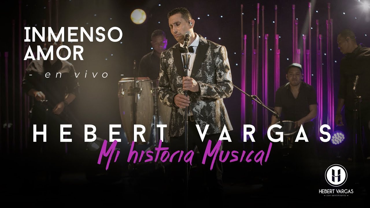 Inmenso Amor - Hebert Vargas - "Mi Historia Musical" - YouTube