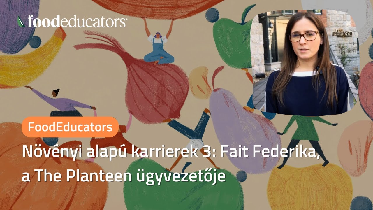 Növényi alapú karrierek 3: Fait Federika, a The Planteen ügyvezetője ...