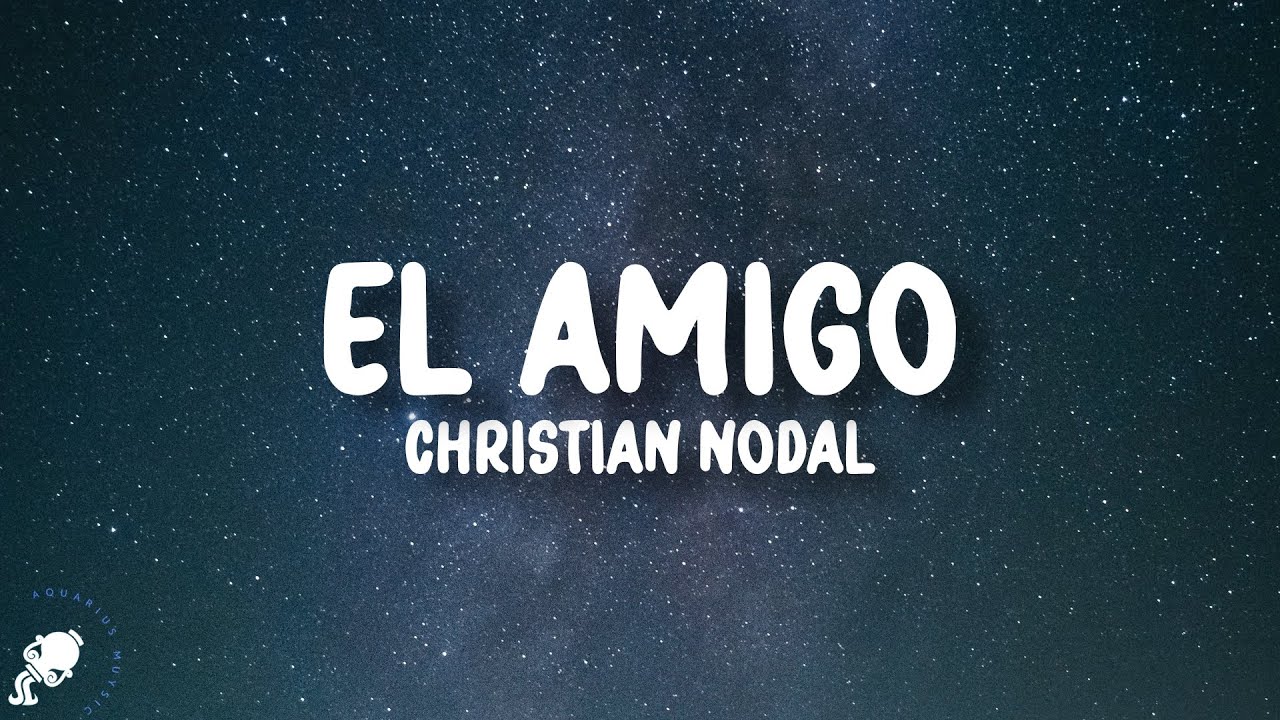 Christian Nodal - El Amigo (Letra/Lyrics) - YouTube