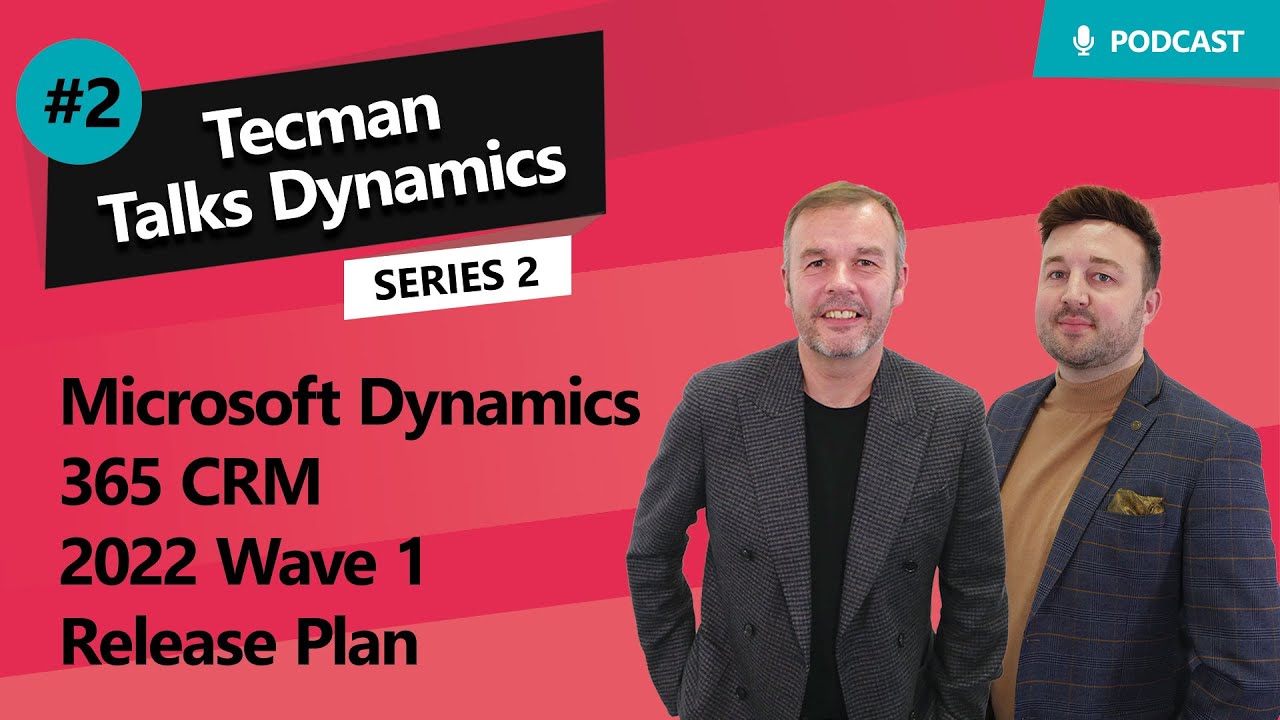 S2 Ep2: Dyn365 CRM 2022 Wave 1 Release Plan | Tecman Talks Dynamics Series 2 - YouTube