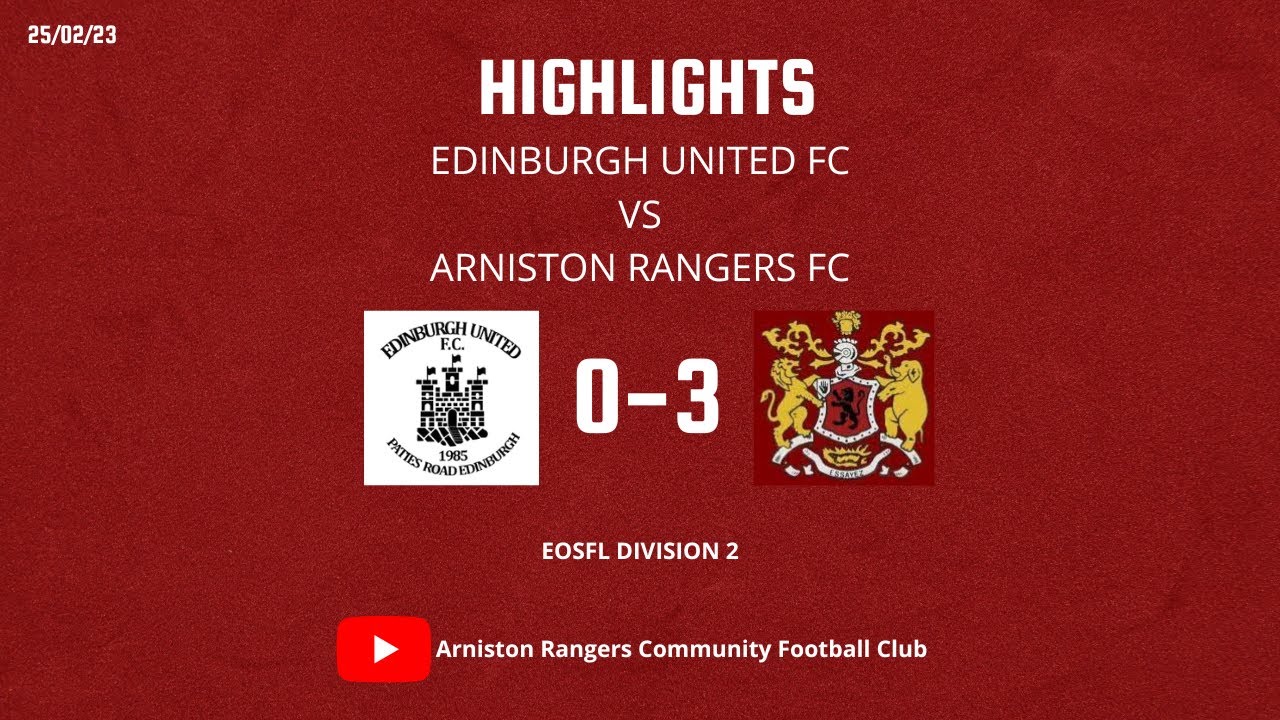 Edinburgh United FC vs Arniston Rangers FC | EOSFL D2 25/02/23 | FULL ...
