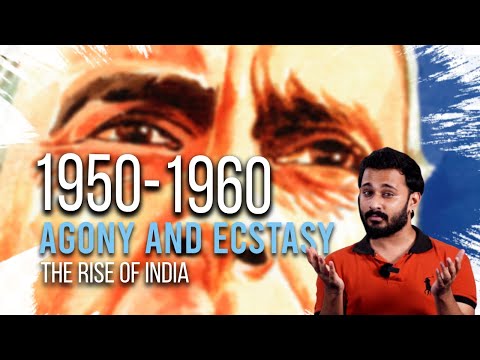 The rise of India: 1950-60: Agony and ecstasy