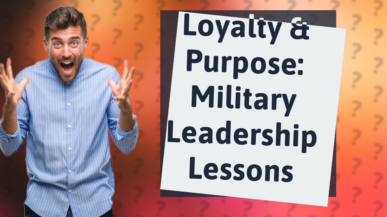 How Can Military Leadership Styles Foster Loyalty and Purpose? - YouTube
