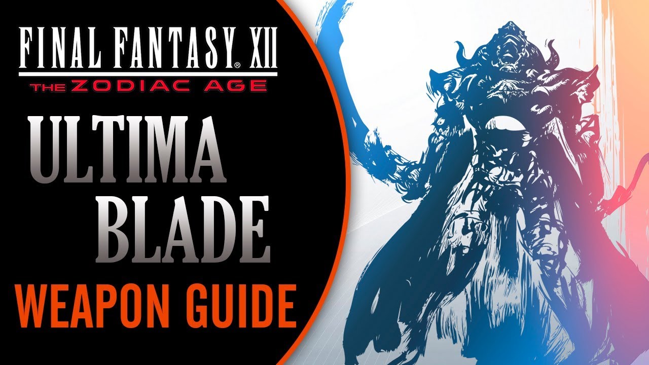 Final Fantasy XII The Zodiac Age | ULTIMA BLADE | Weapon Guide (Tips ...