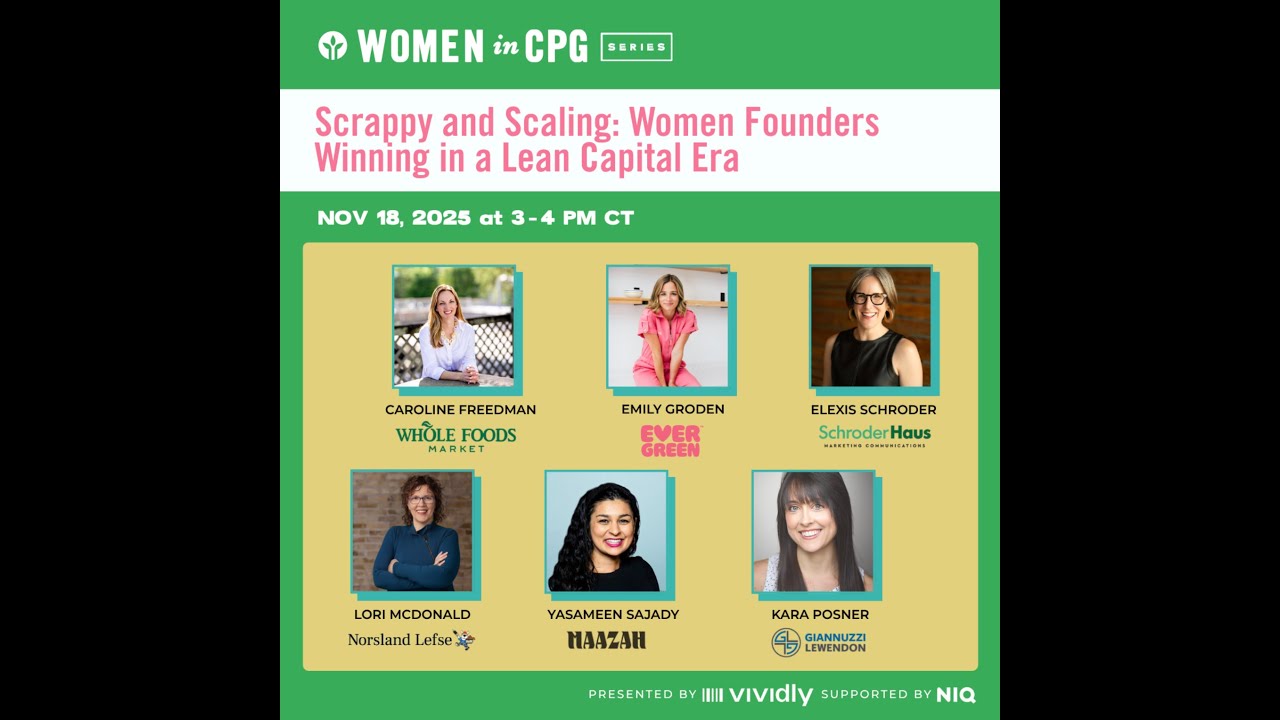 Women in CPG 2025 | Session 3 | Scrappy and Scaling: Women Founders ...