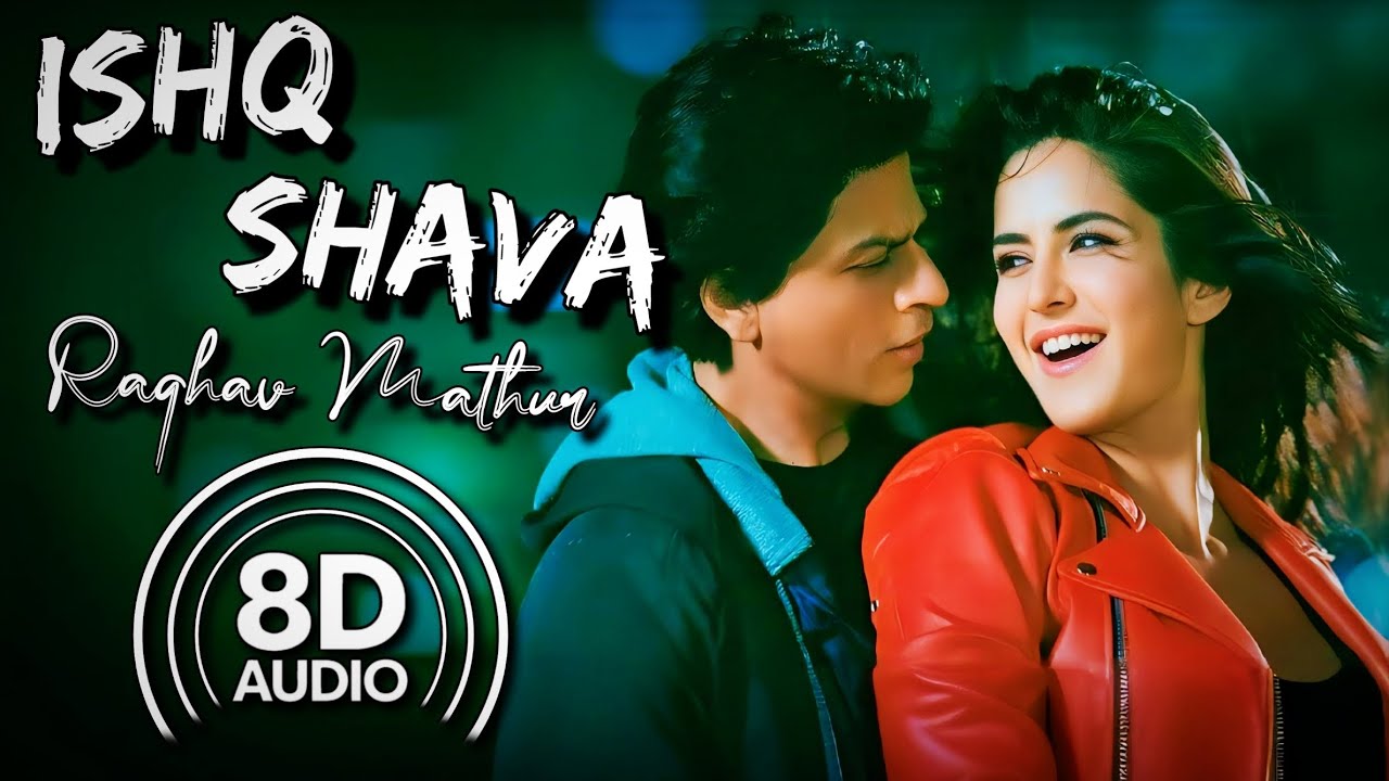 Ishq Shava (8D Audio) | Jab Tak Hai Jaan | Raghav Mathur | Shilpa Rao ...