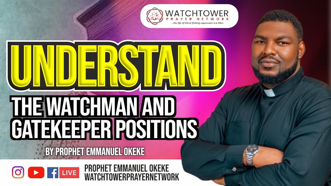 Understand the Watchman and Gatekeeper Positions | Prophet Emmanuel ...