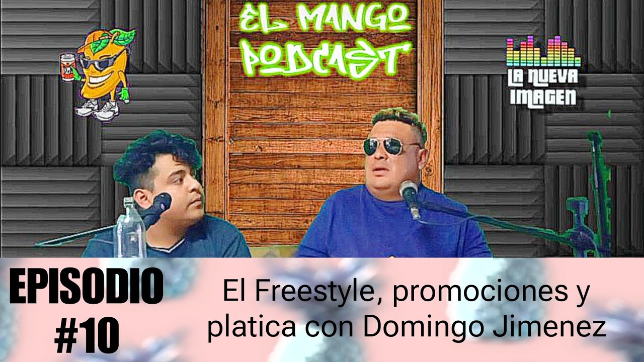 EL MANGO PODCAST #10 // El Freestyle, promociones, y platica con ...
