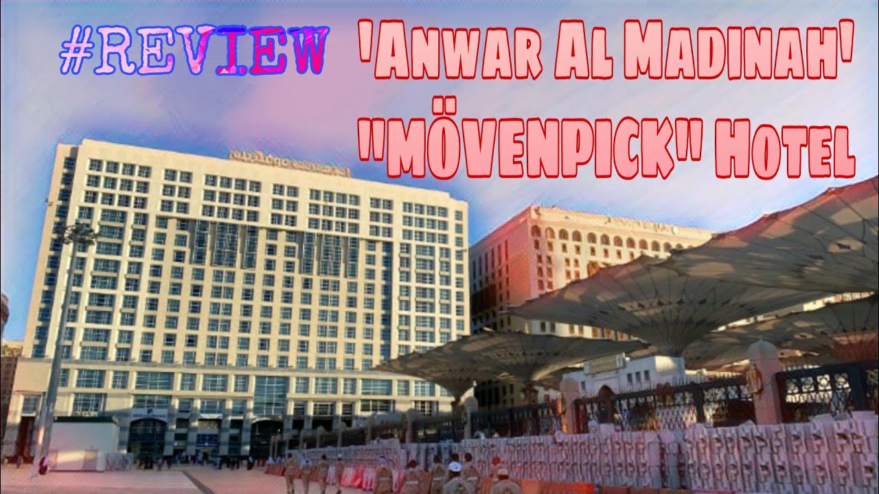[REVIEW] 'Anwar Al Madinah' "MÖVENPICK" Hotel - YouTube