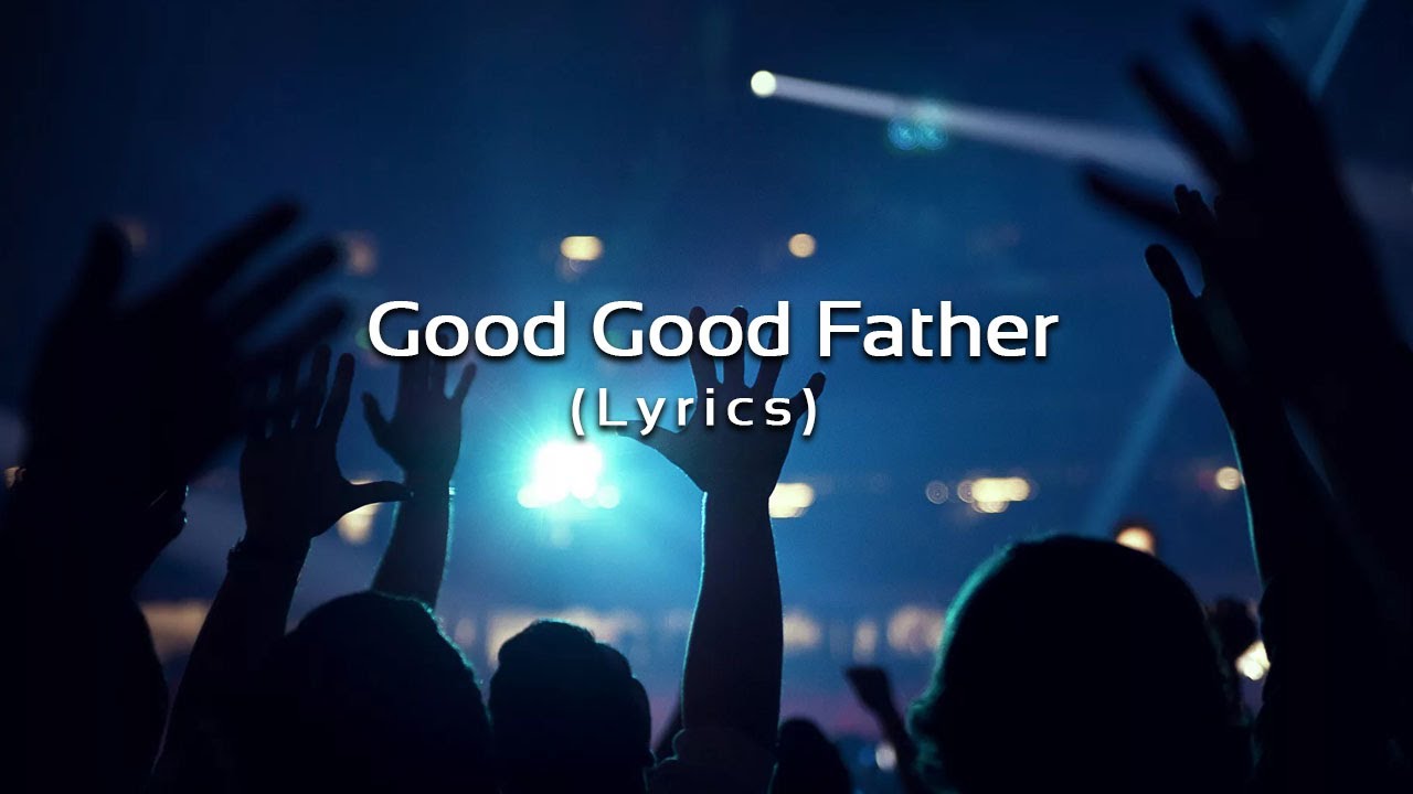 Chris Tomlin - Good Good Father (Lyrics) (Cover) - YouTube