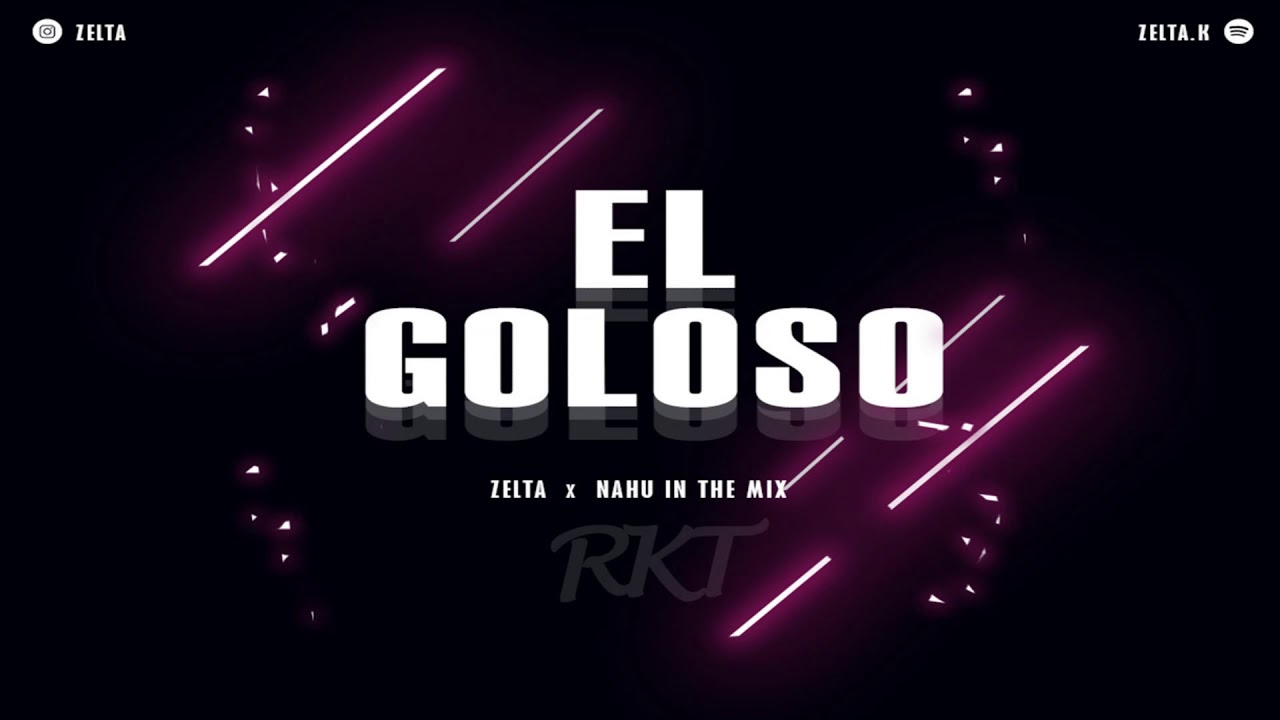 El GOLOSO - RKT - ZELTA x NAHU IN THE MIX - YouTube
