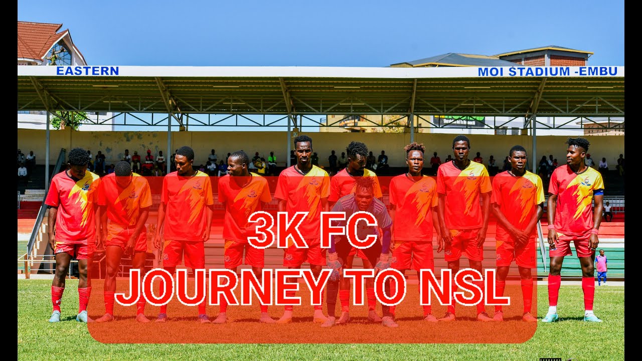THE STORY OF 3K FC THE FIRST TEAM IN EMBU TO GET TO THE KENYA NATIONAL ...