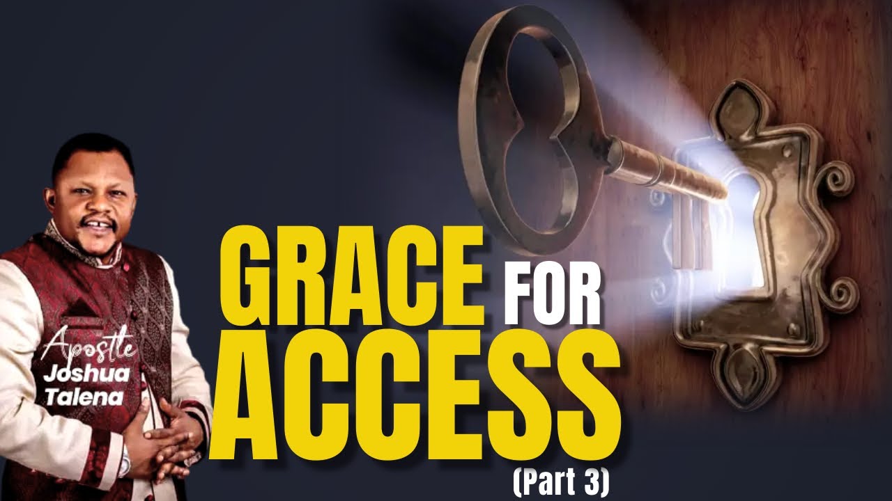 GRACE FOR ACCESS || PART 3|| APOSTLE JOSHUA TALENA #prayer #trending # ...