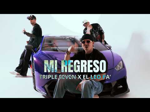 Triple Seven x El Leo Pa´- Mi Regreso (Video Oficial)