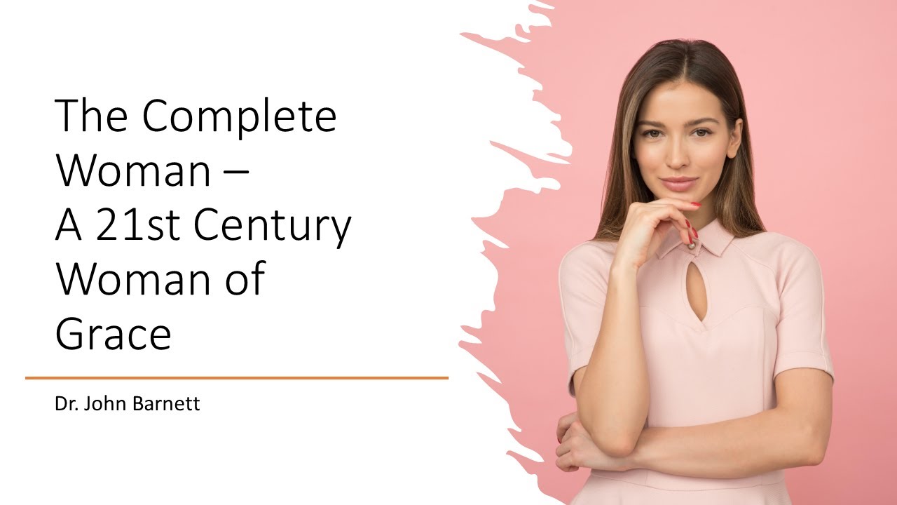 THE COMPLETE WOMAN OF GOD--A 21st Century Woman of Grace - YouTube