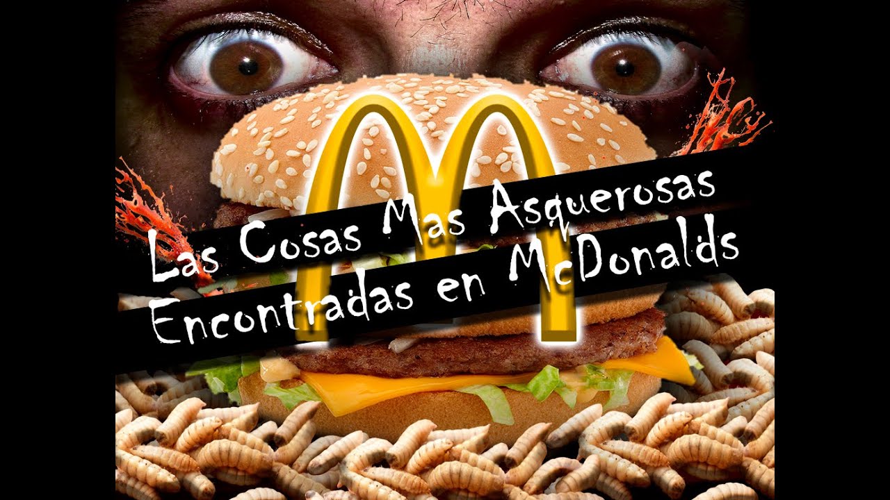 Top 6 - Cosas Mas Asquerosas Encontradas en la Comida de McDonalds ...