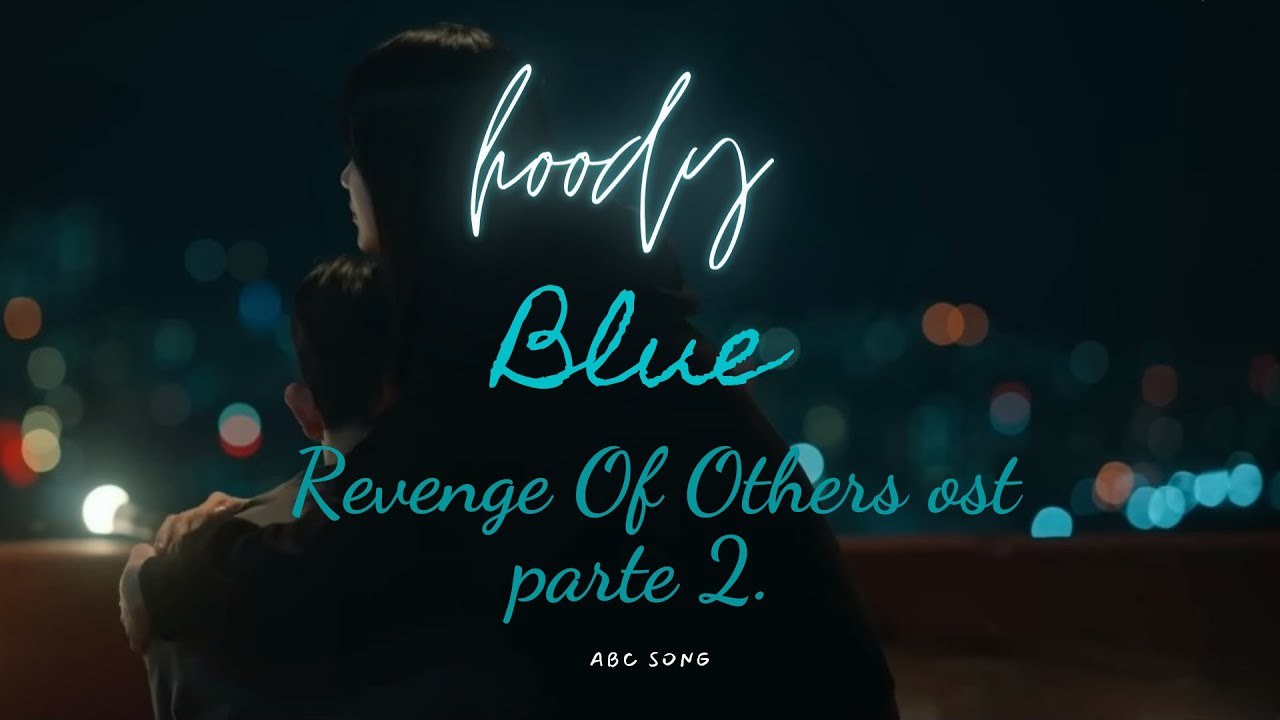 Hoody - Blue ( Revenge Of Others ost parte 2 ) SUB ESPAÑOL - YouTube