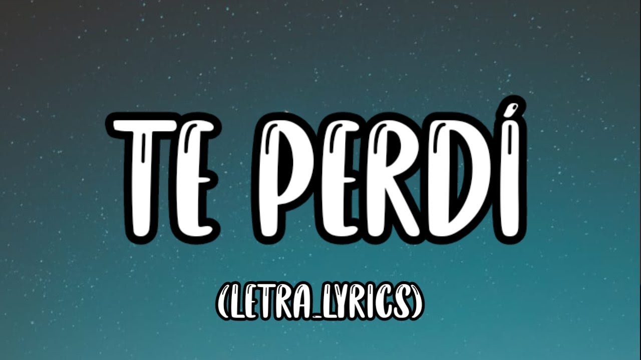 Andy Rivera, Beéle - Te Perdí (Letra_Lyrics) - YouTube