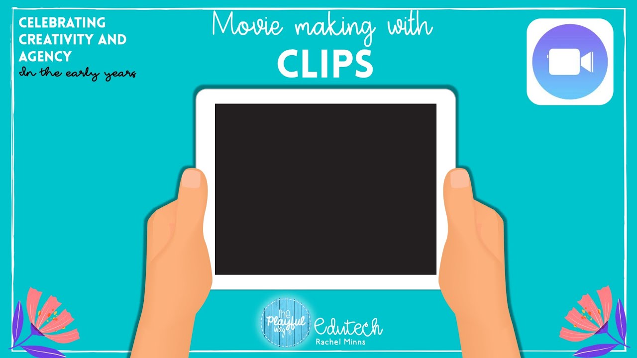 Movie making with CLIPS (Celebrating creativity and agency in the early ...