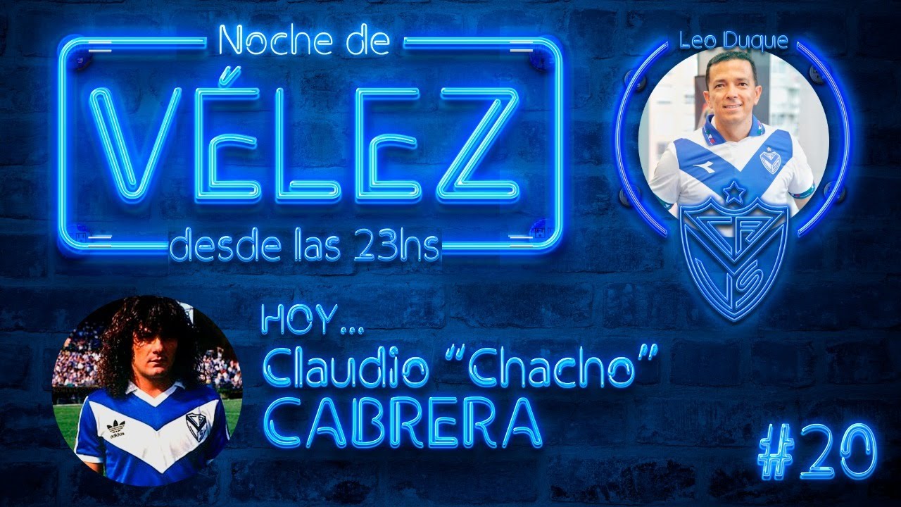 NOCHE DE VÉLEZ | HOY CON CLAUDIO "CHACHO" CABRERA | NDV 20 - YouTube