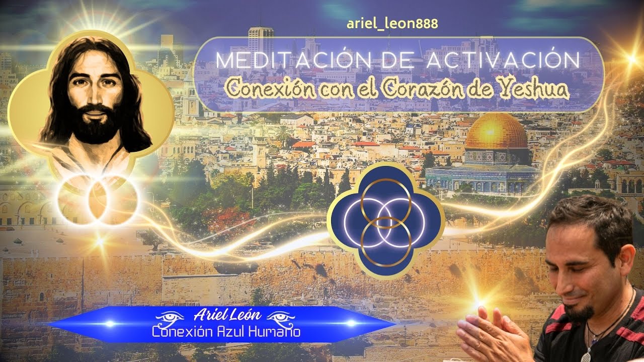 MEDITACIÓN · CONEXIÓN CON EL CORAZÓN DE YESHUA - Ariel León - YouTube