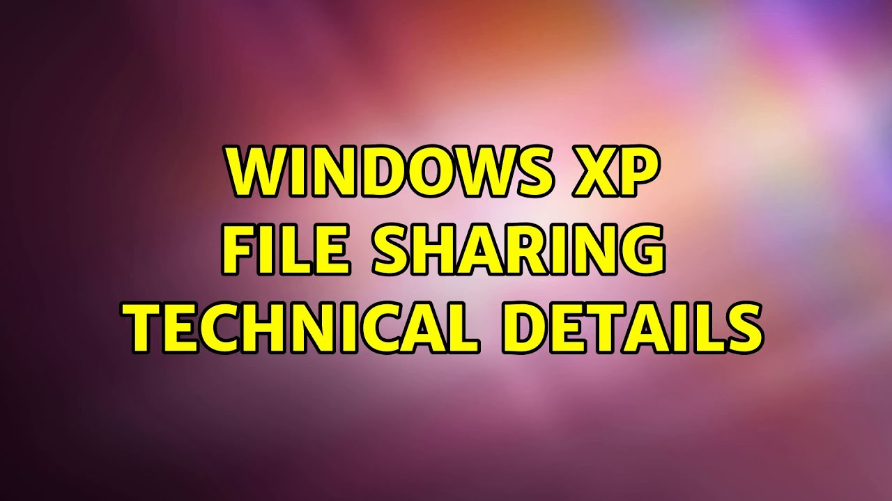 Windows XP File Sharing Technical Details - YouTube