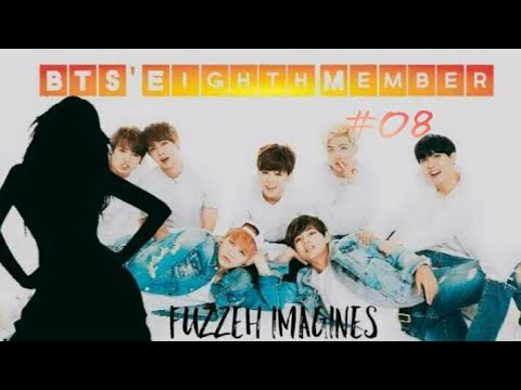 BTS IMAGINES | YOU AS BTS' EIGHTH MEMBER EPISODE EIGHT - YouTube