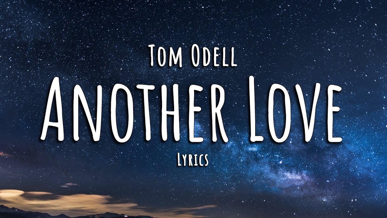 Tom Odell - Another Love (Lyrics) - YouTube