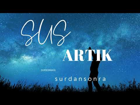 Sursonrası – Sus Artık (Official Video) | Duygusal Pop Arabesk