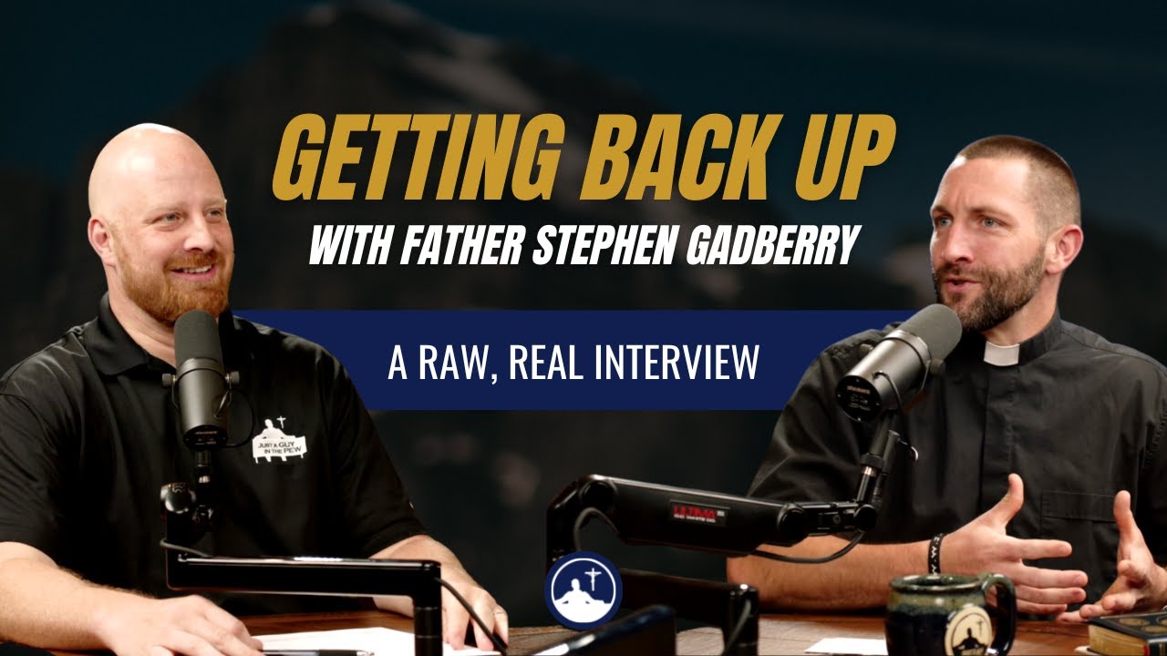 Getting Back Up with Father Stephen Gadberry - YouTube