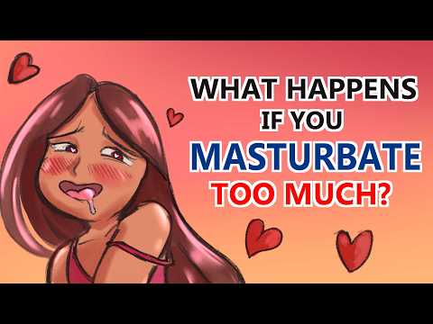 What Happens When You Masturbate TOO MUCH?