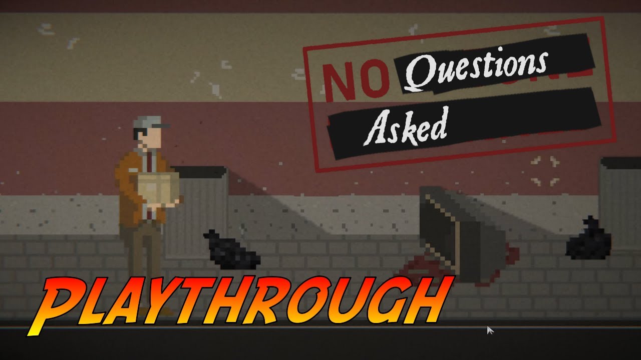 No Questions Asked | Complete Gameplay Playthrough - Full Playthrough ...