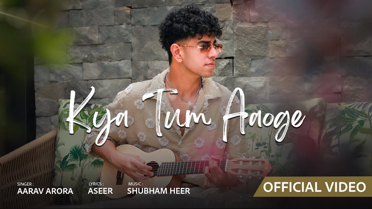 Kya Tum Aaoge (Official Video) Aarav Arora | New Hindi Song 2025 | Indie Romantic Love Song ...