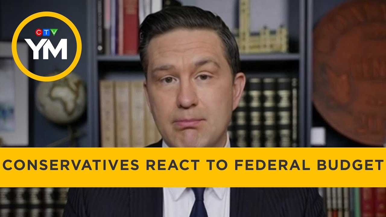 Conservative leader Pierre Poilievre reacts to federal budget | Your ...
