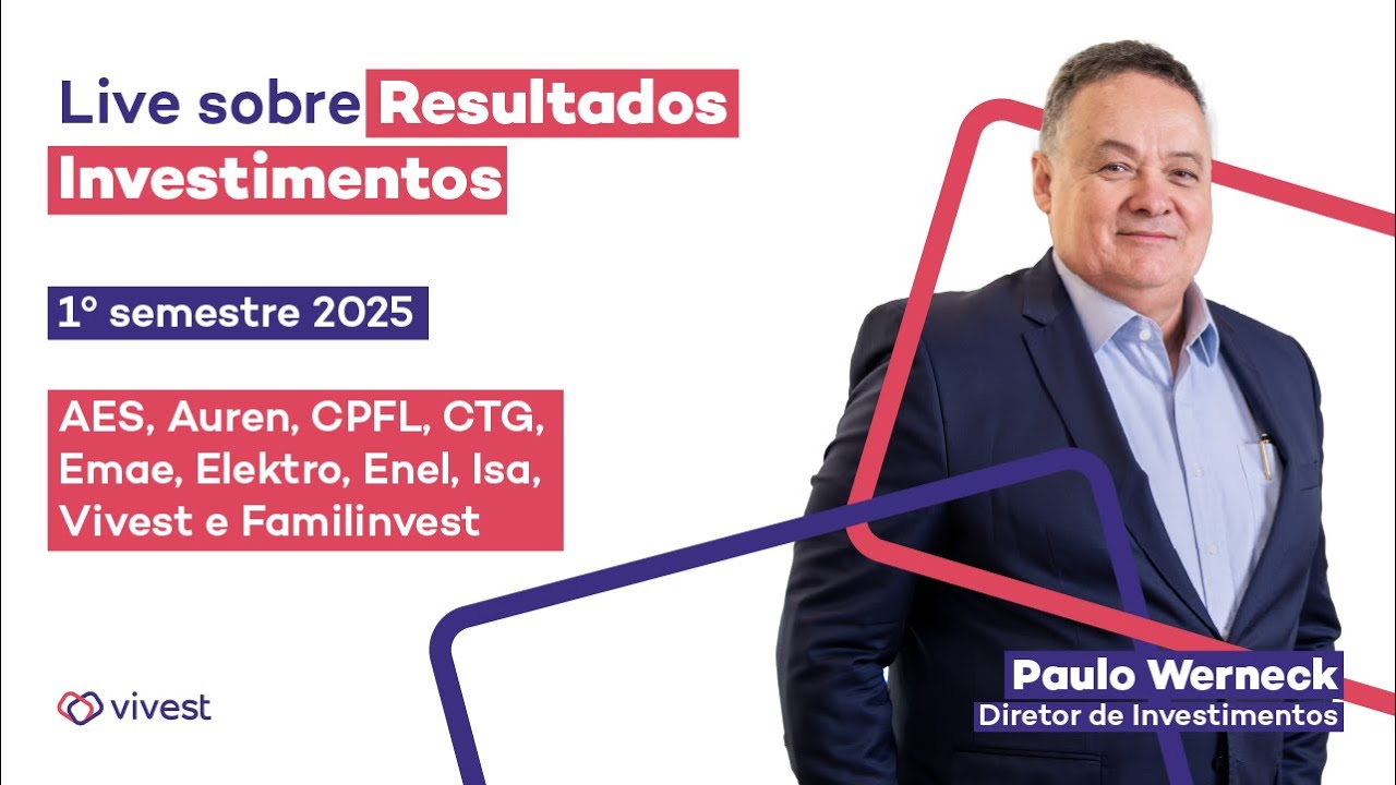 Live Resultados 1º Sem/2025 | AES, Auren, CPFL, CTG, Emae, Elektro, Enel, Isa, Vivest e ...