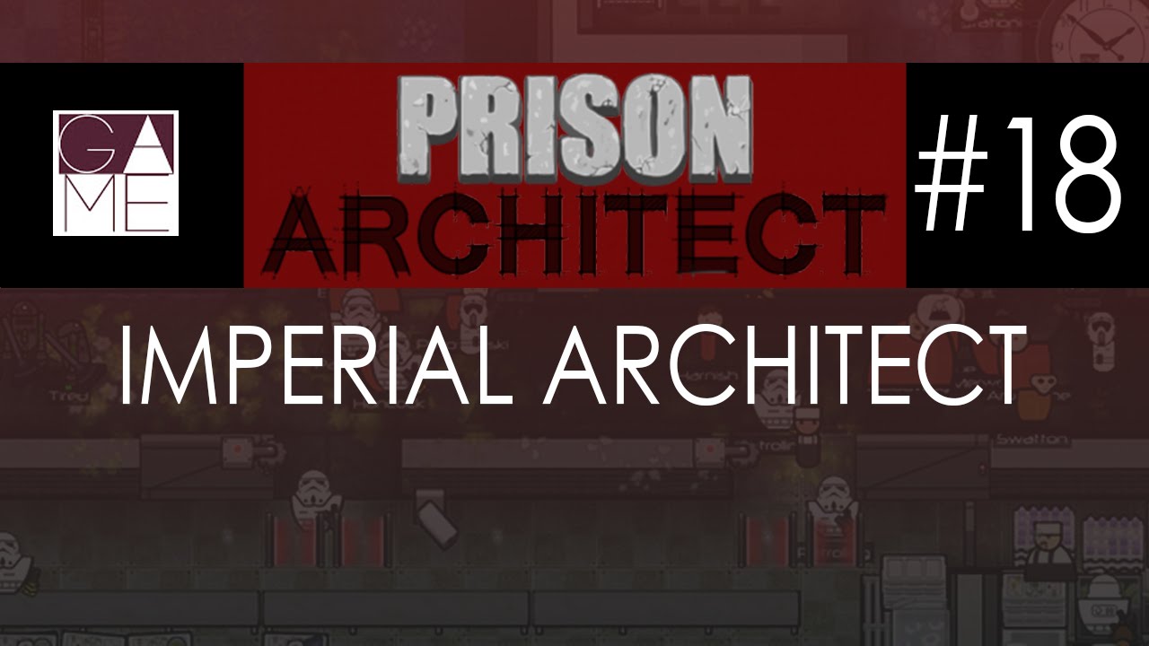 Prison Architect - Let's Play // Imperial Architect - Episode #18 [Max ...