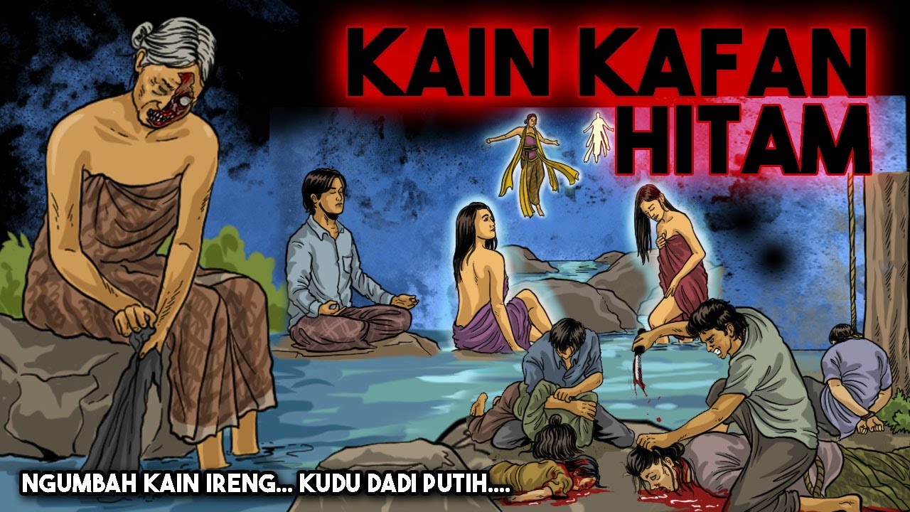KAIN KAFAN HITAM - Ngumbah Kain Ireng.. Kudu Dadi Putih...Cerita Hantu ...