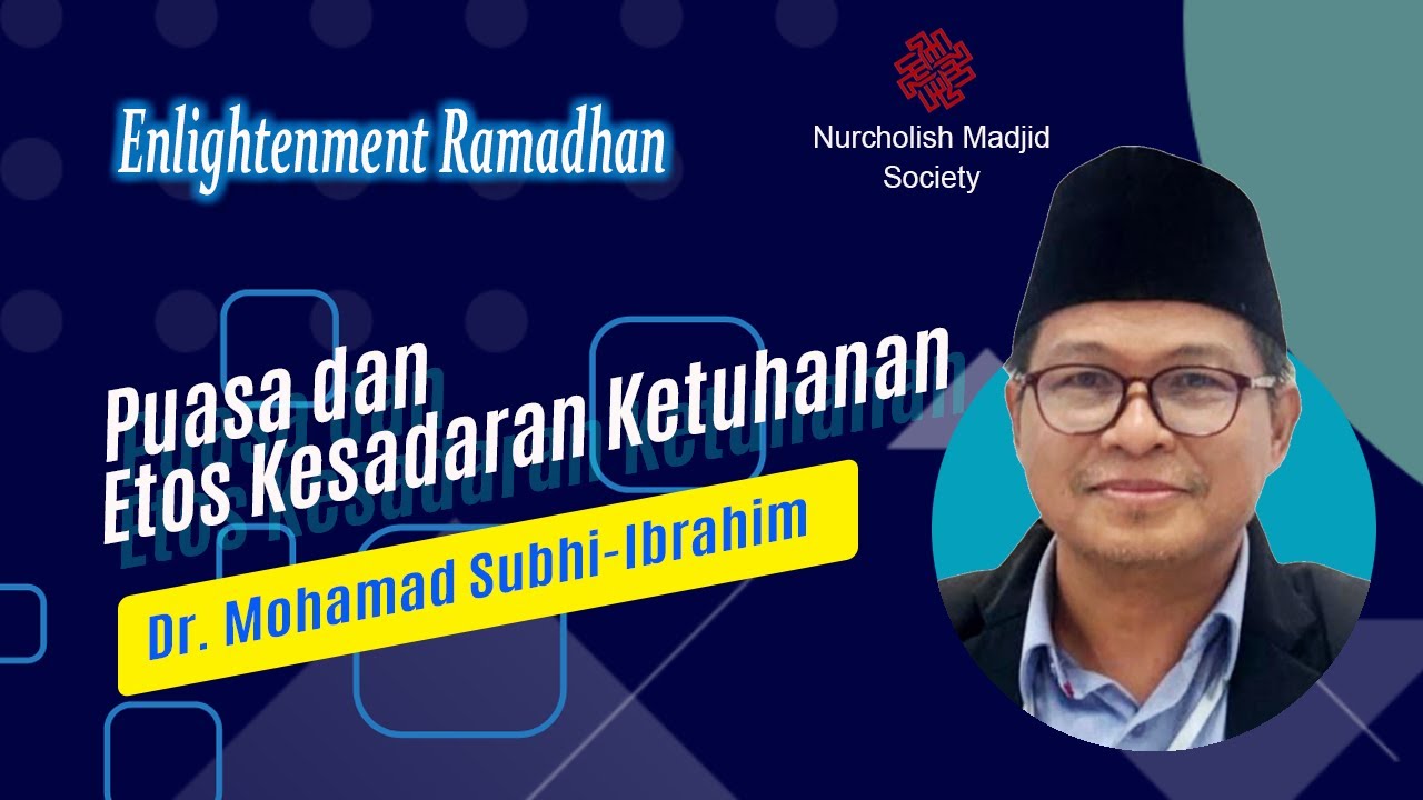 Puasa dan Etos Kesadaran Ketuhanan [Dr. Mohamad Subhi-Ibrahim] - YouTube
