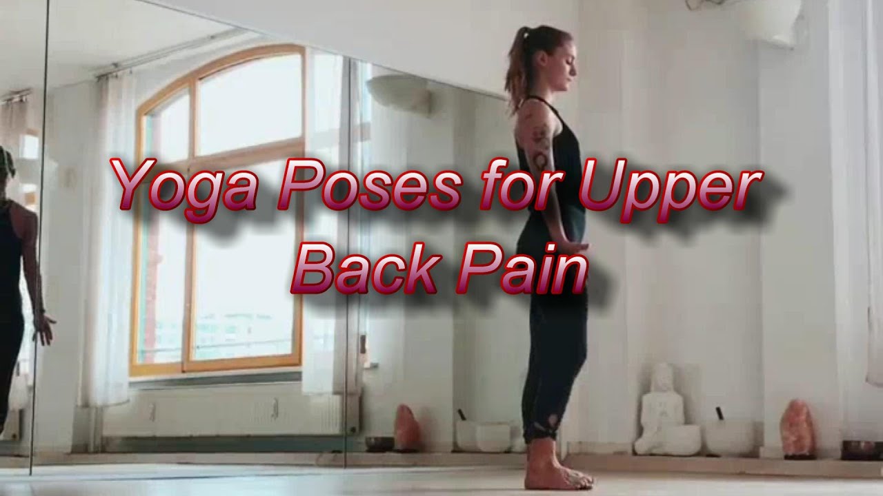 Yoga Poses for Upper Back Pain : Gentle Poses for Relaxation and ...