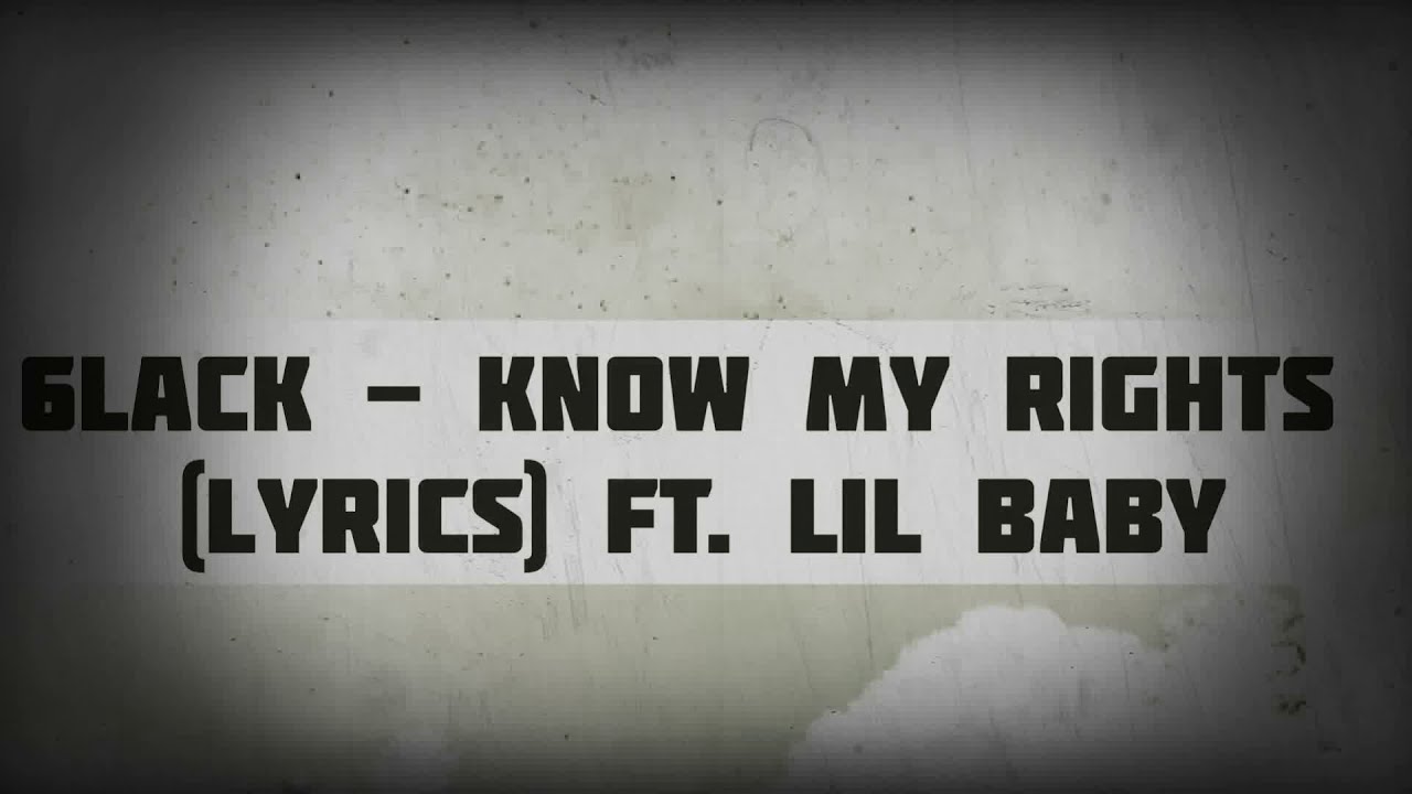 6LACK - Know My Rights (Lyrics) Ft. Lil Baby - YouTube