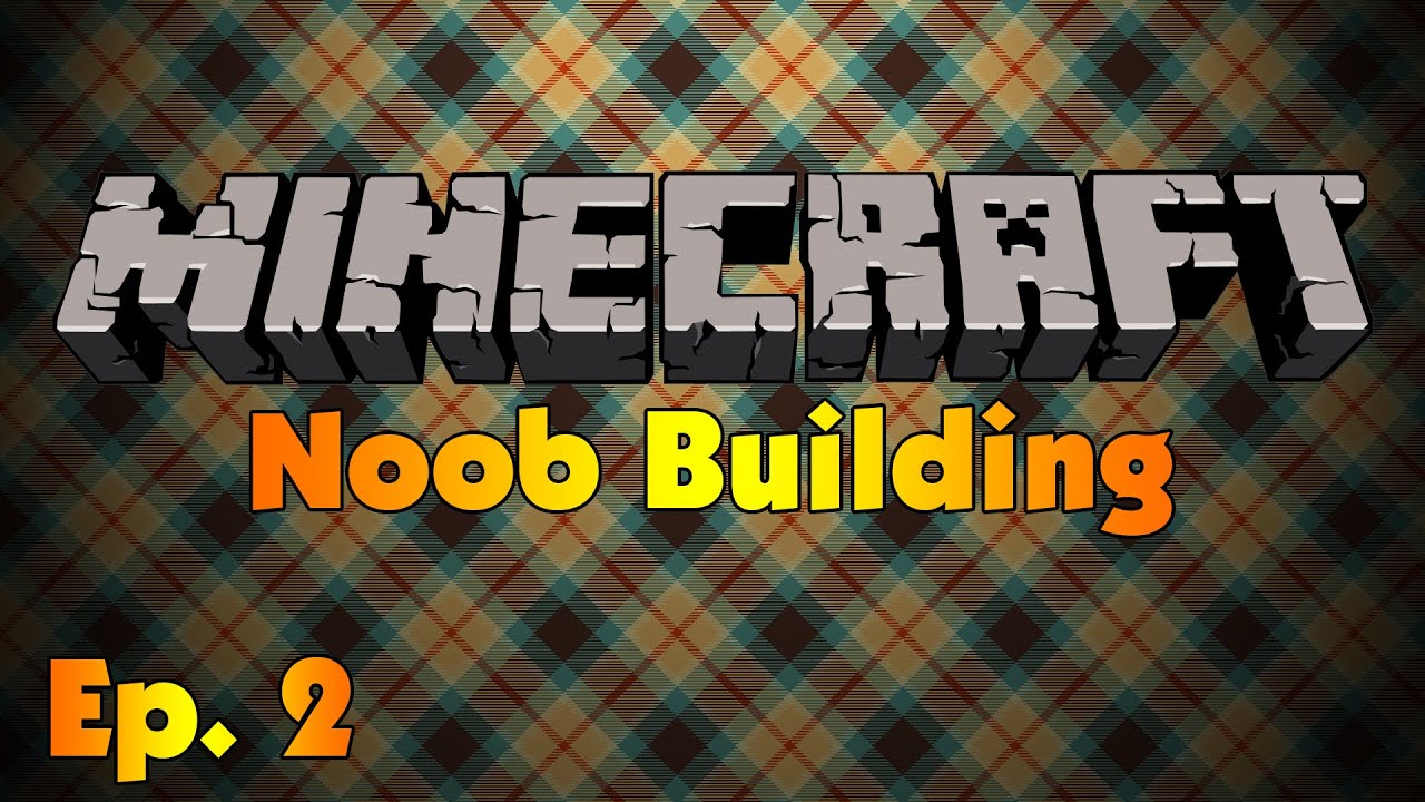Minecraft Noob Building Ep. 2: HOUSE TIPS! - YouTube