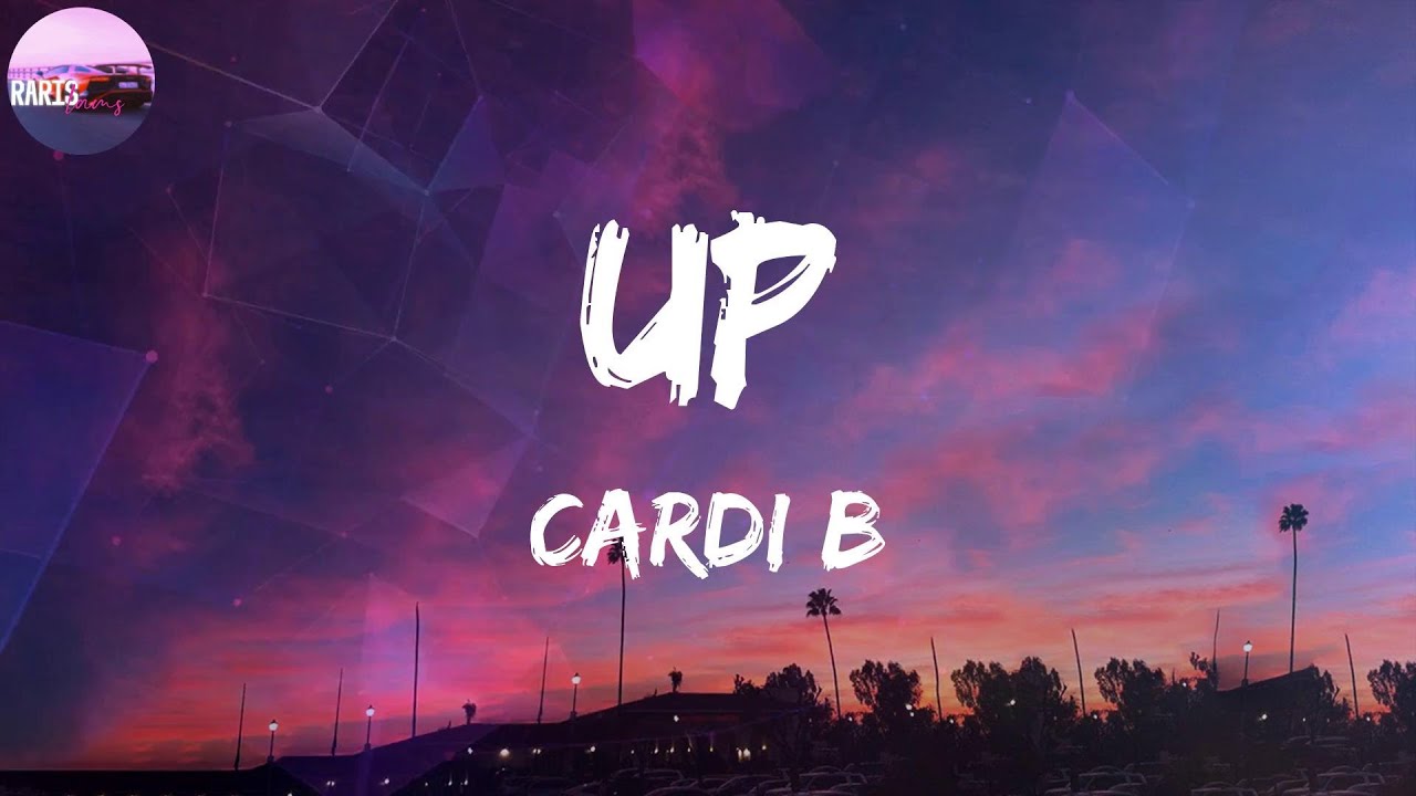 Cardi B - Up (Lyric Video) - YouTube