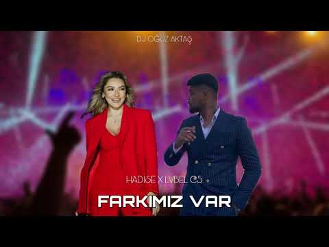 Hadise X Lvbel C5 - Farkımız Var 2.0 (Oğuz Aktaş Mix) nE