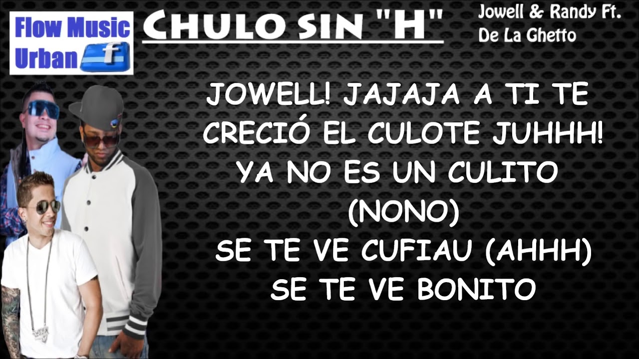 Chulo sin "h" (letra) Jowell & Randy Ft. De La Ghetto - YouTube