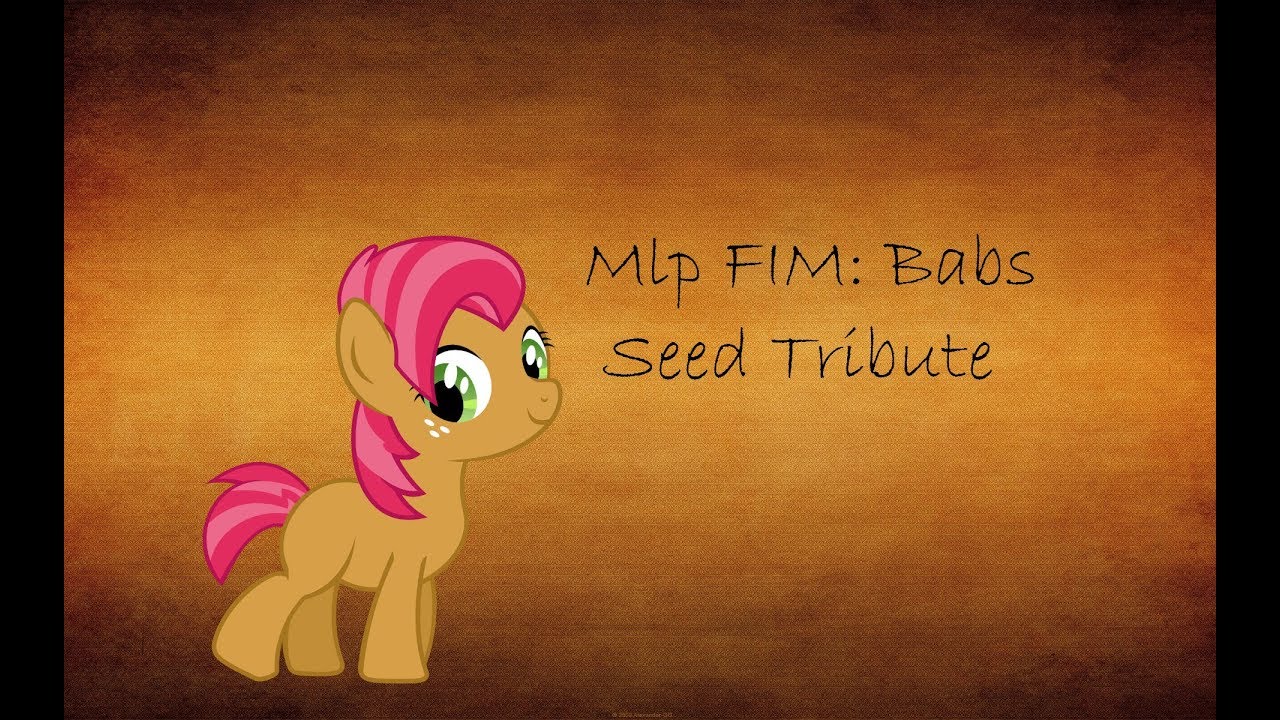 Mlp FIM: Babs Seed Tribute - YouTube