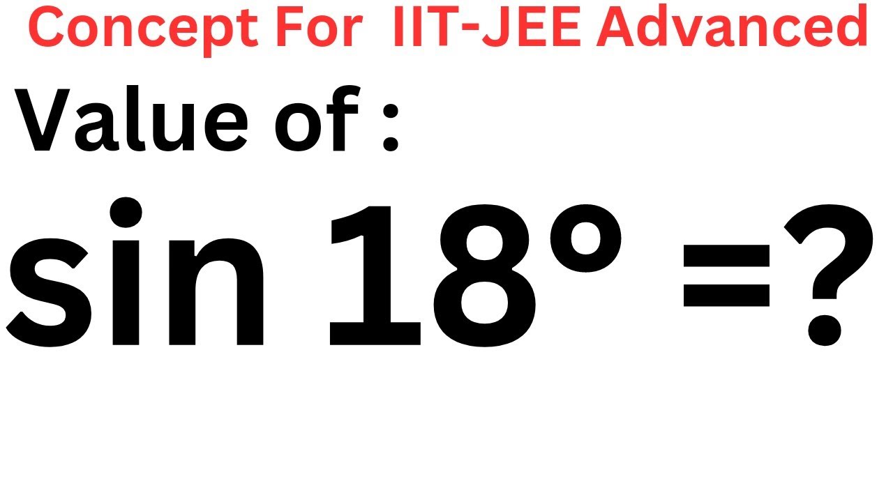 How To Find Value Of Sin 18 TRIGONOMETRY BOOSTER IIT JEE Main And