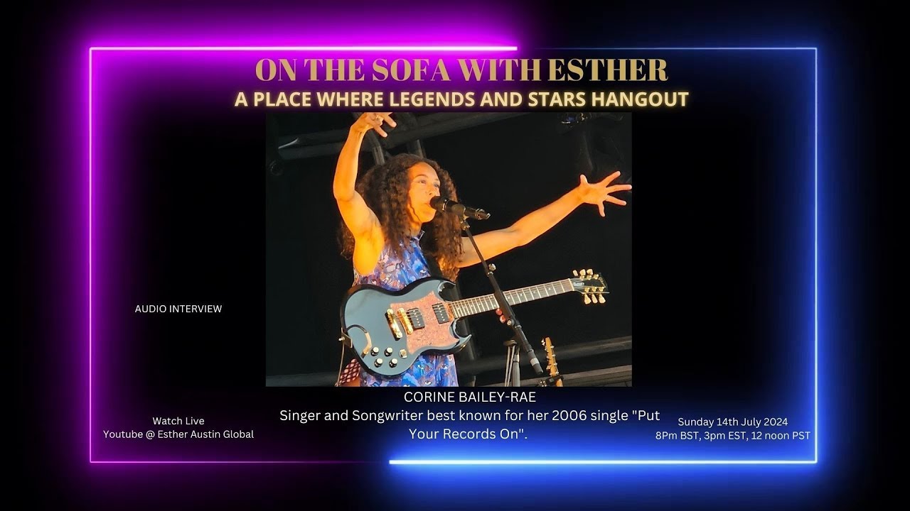 On the Sofa with Esther, UK Songstress Corrine Bailey Rae: An Intimate ...