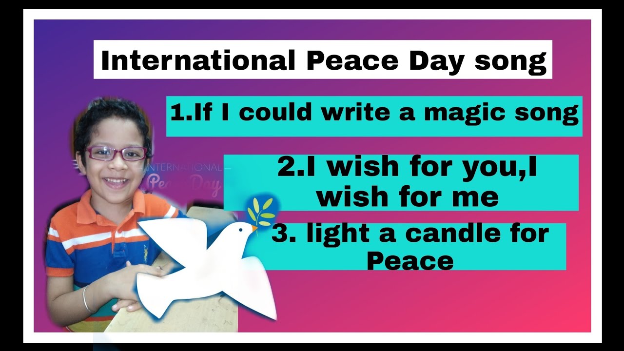 Peace day songs|If I could write a magic song|I wish for you I wish for ...