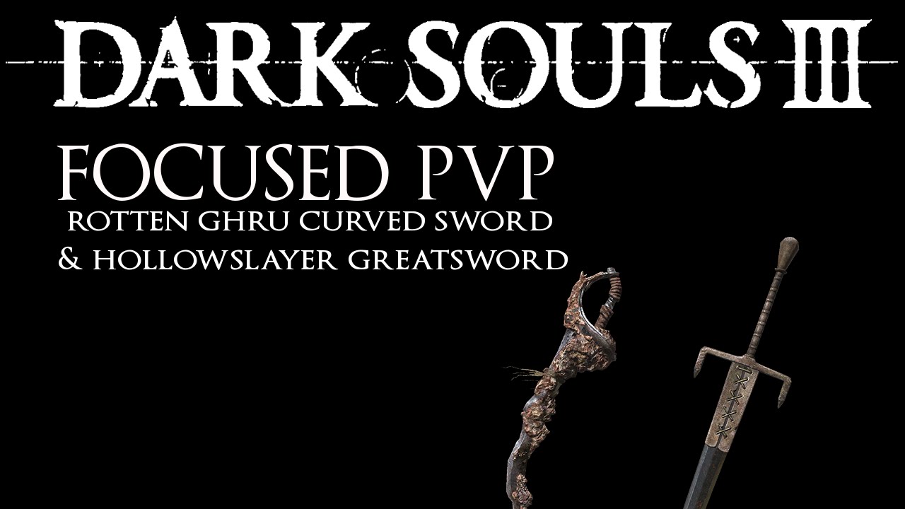 Dark Souls 3: Focused PvP #42 - Rotten Ghru Curved Sword & Hollowslayer ...